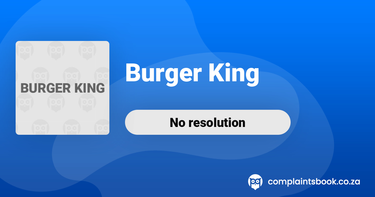Complaint: Burger King - Bad services