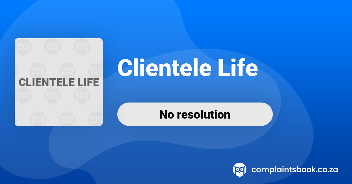 Complaint: Clientele Life - Customer service